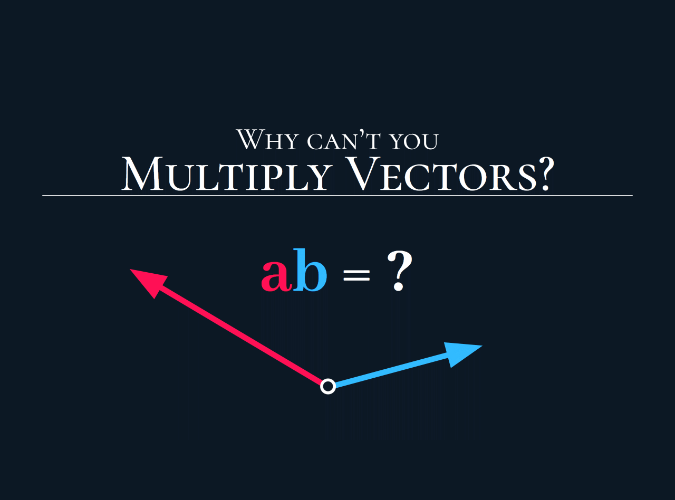 Why can't you multiply vectors? - Dutch Game Day